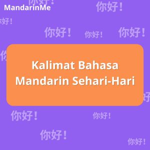 50+ Kalimat Bahasa Mandarin beserta Artinya